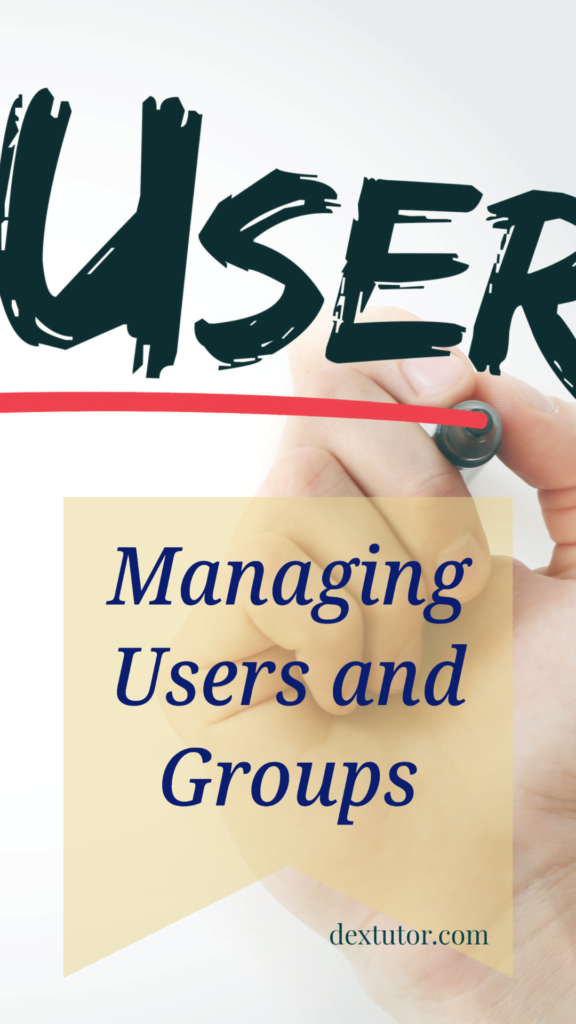 Managing Users and Groups - Dextutor